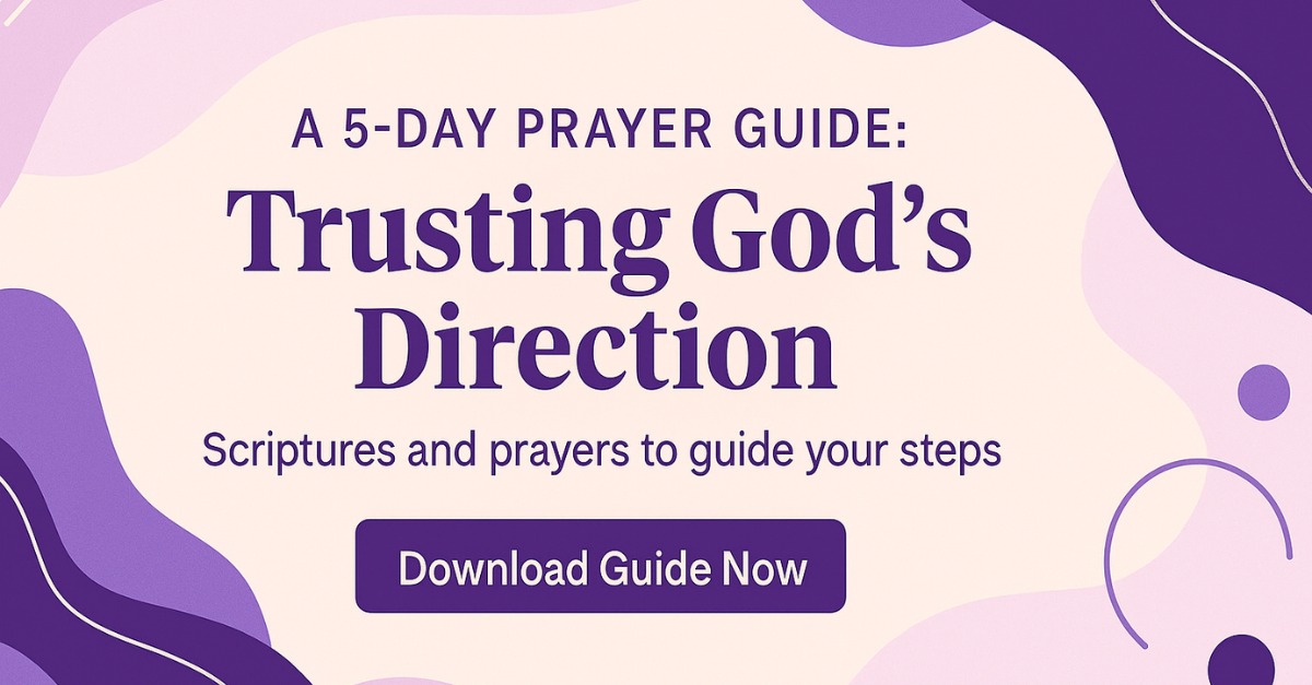 A 5-Day Prayer Guide: Trusting God’s Direction | iBelieve.com
