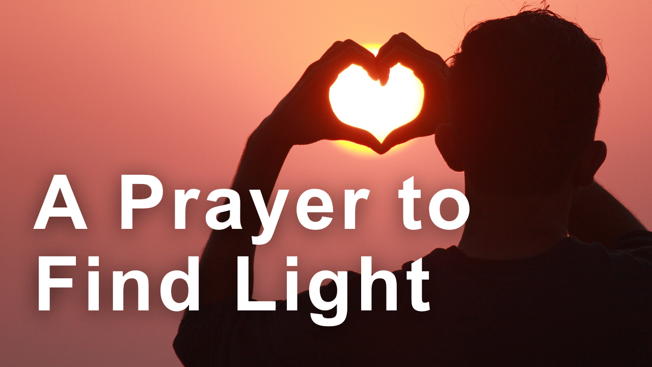 A Prayer to Find Light When You Feel Surrounded by Darkness | Your ...