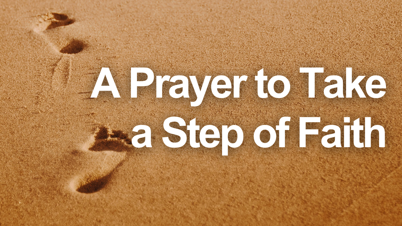 A Prayer to Take a Step of Faith When You Feel Convicted | Your Daily ...