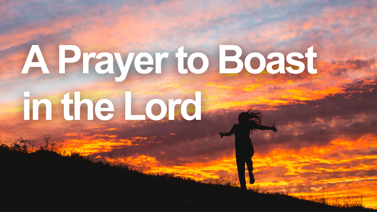 A Prayer to Boast in the Lord | Your Daily Prayer | iBelieve.com