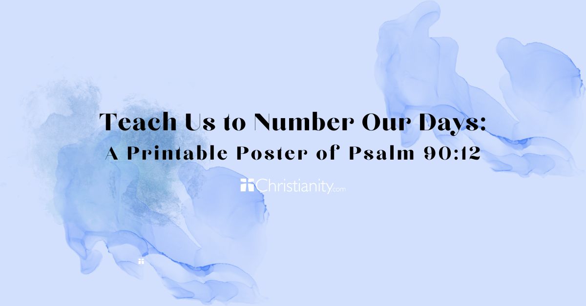 Teach Us to Number Our Days: A Printable Scripture Poster of Psalm 90: ...