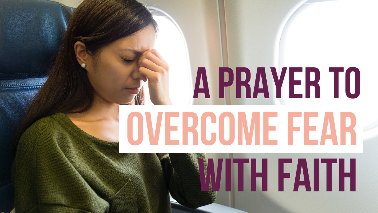 A Prayer to Overcome Fear with Faith | Your Daily Prayer | iBelieve.com