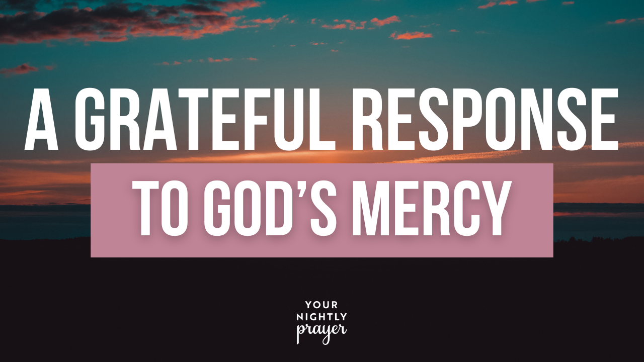 A Grateful Response to God’s Mercy | Your Nightly Prayer - Video ...
