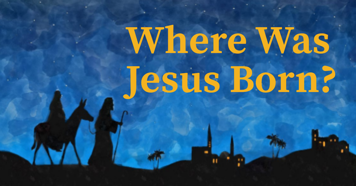 Where Was Jesus Born? - Bible Study Videos | Bible Study Tools