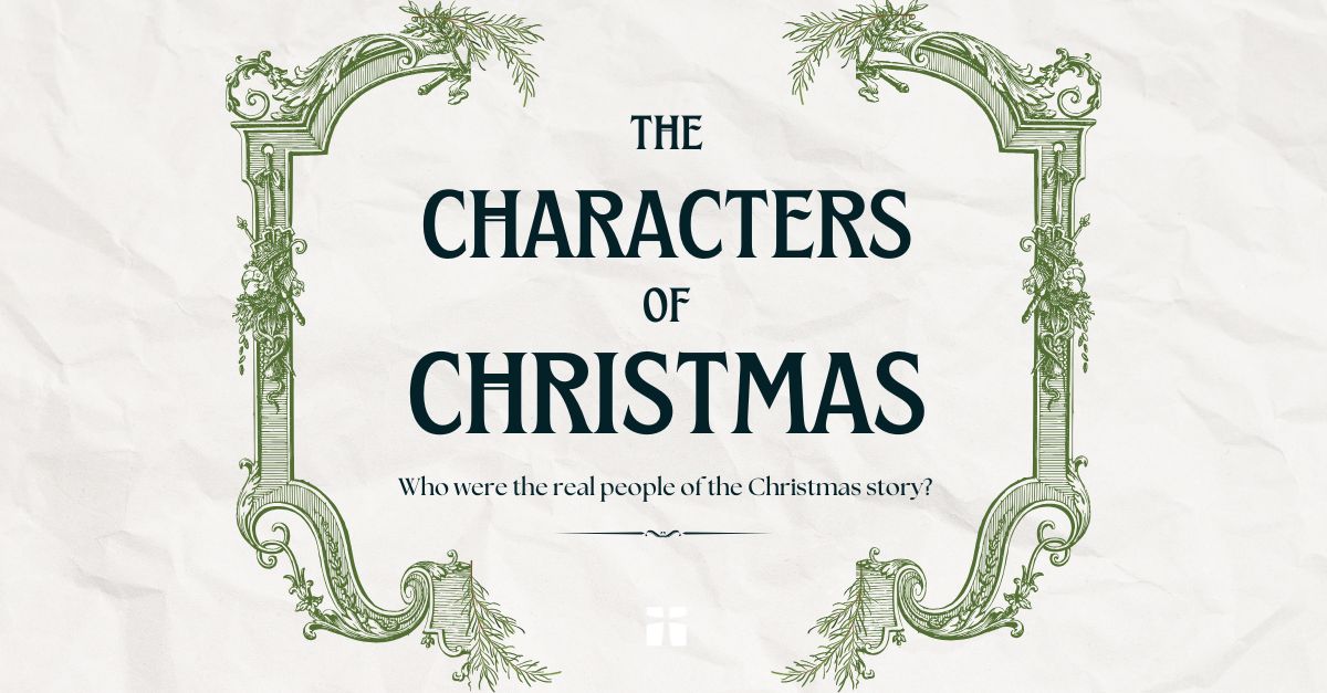 The Characters of Christmas | Christianity.com