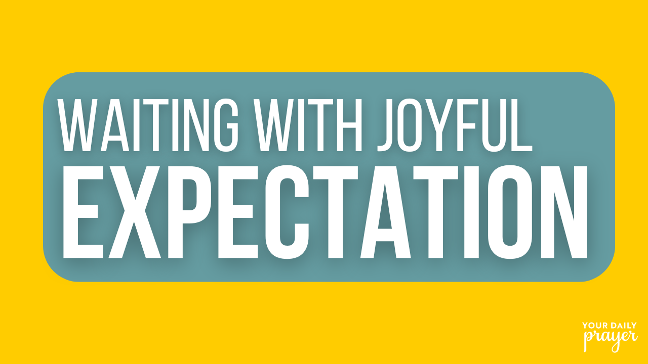 Waiting with Joyful Expectation | Your Nightly Prayer - Video ...