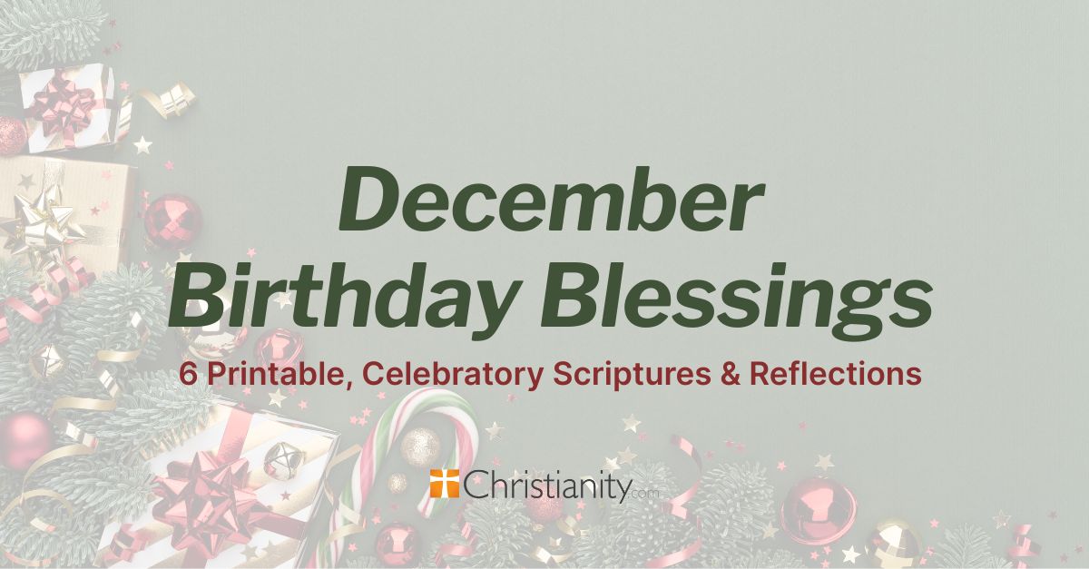 December Birthday Blessings | Christianity.com