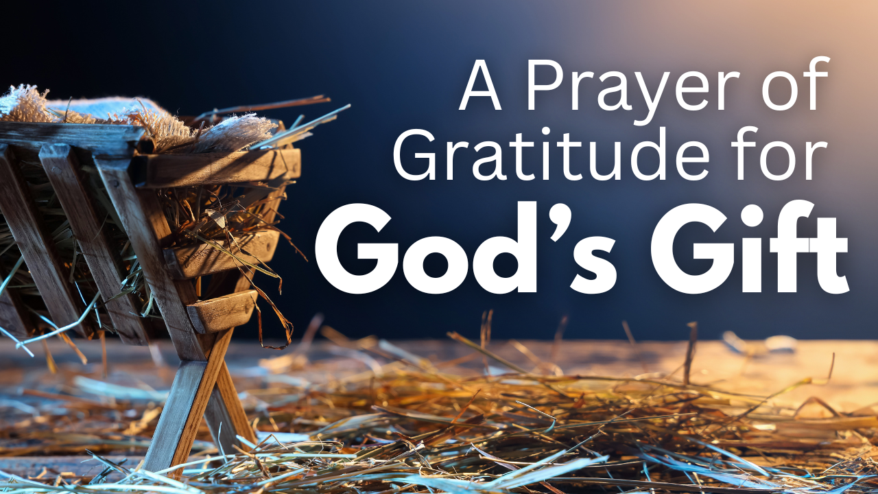 A Prayer of Gratitude for God’s Greatest Gift | Your Daily Prayer ...