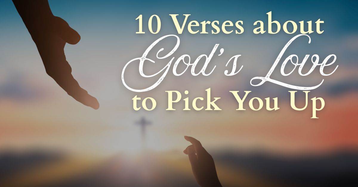 10 Verses about God's Love to Pick You Up - Featured Plus PDFs | Bible ...